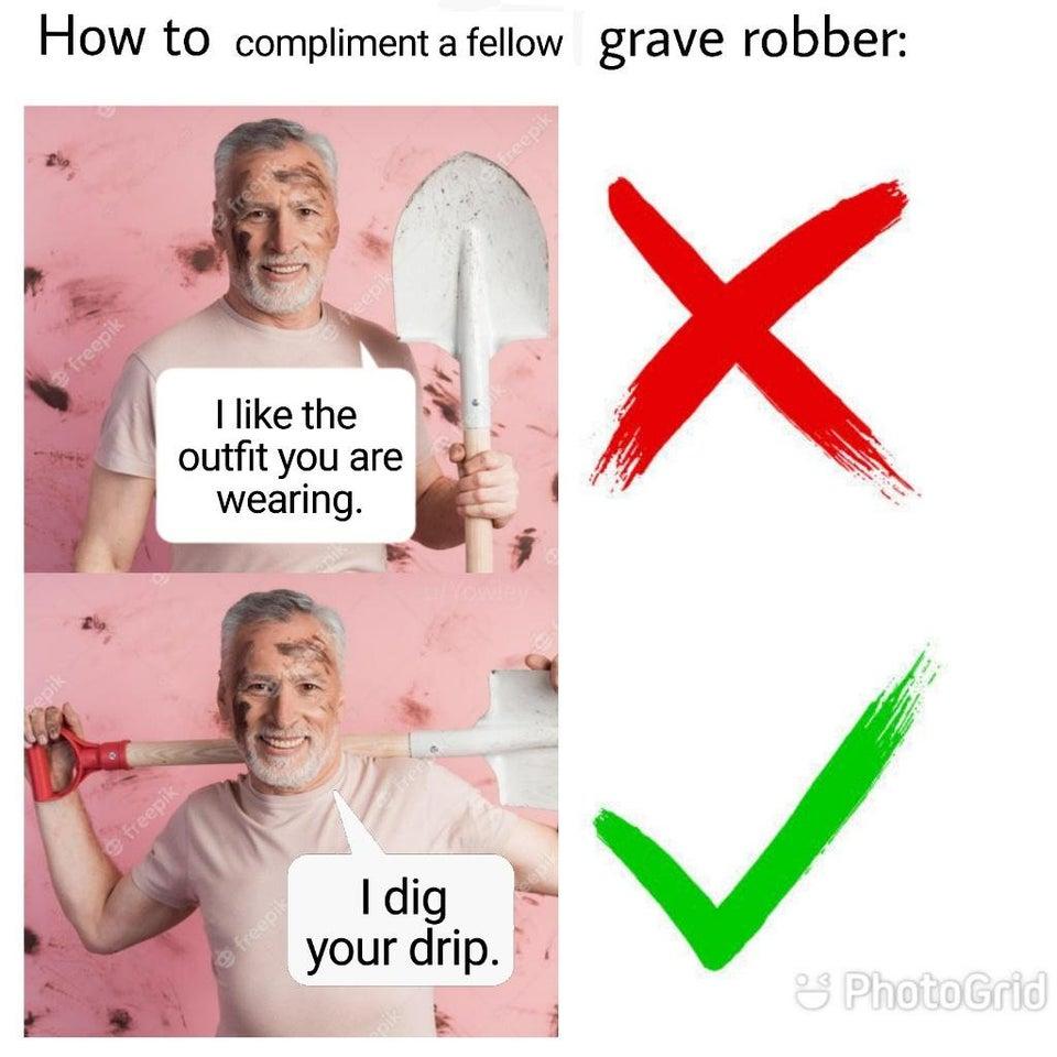 I Dig It | Anti-Memes | Know Your Meme