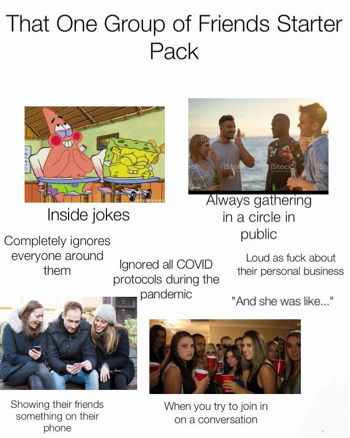 That One Group of Friends Starter Pack | /r/starterpacks | Starter ...