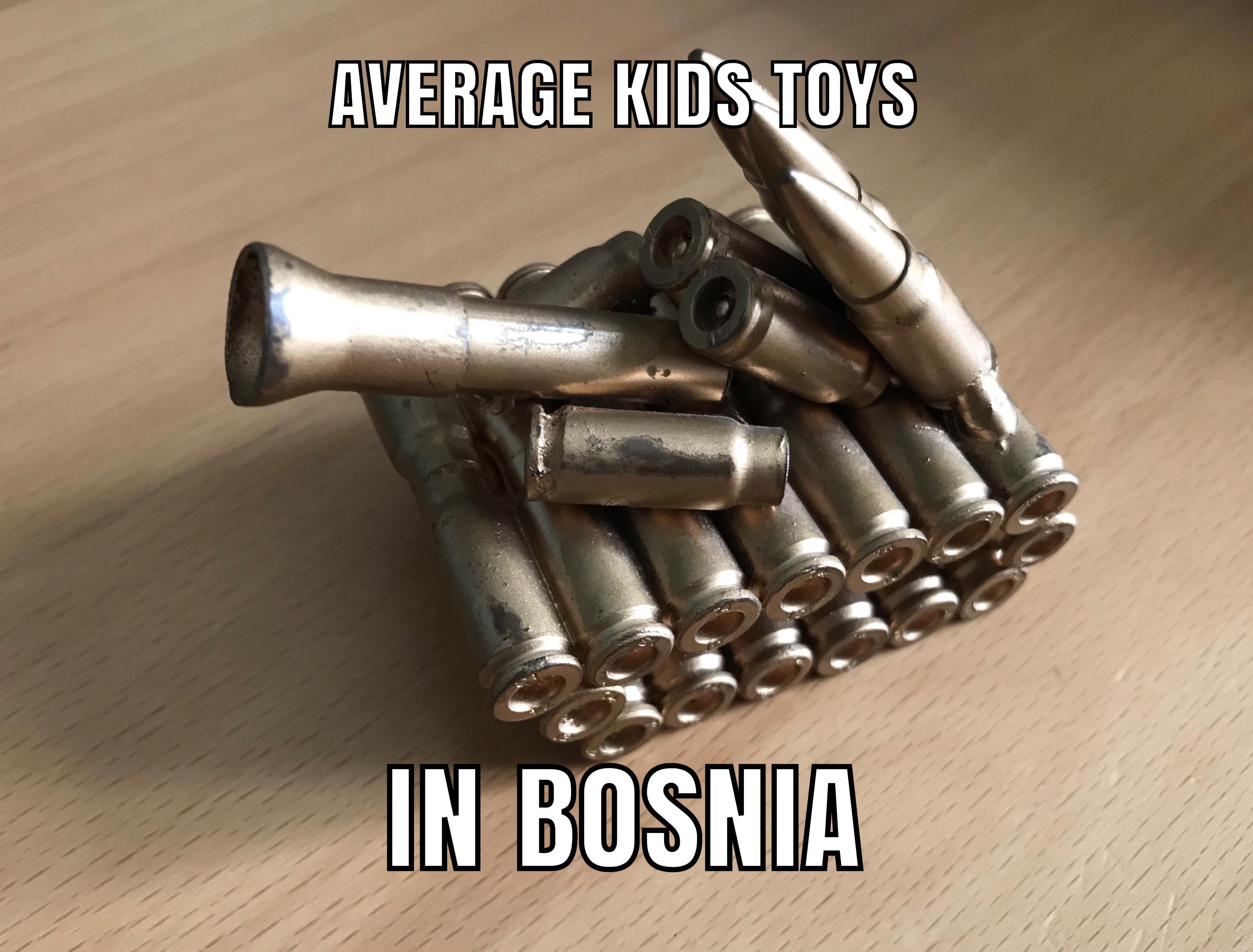 yes, i did in fact get this from bosnia when I was a kid | /r ...