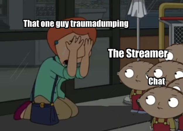 That One Guy Traumadumping / The Streamer / The Chat | Trauma Dumping ...