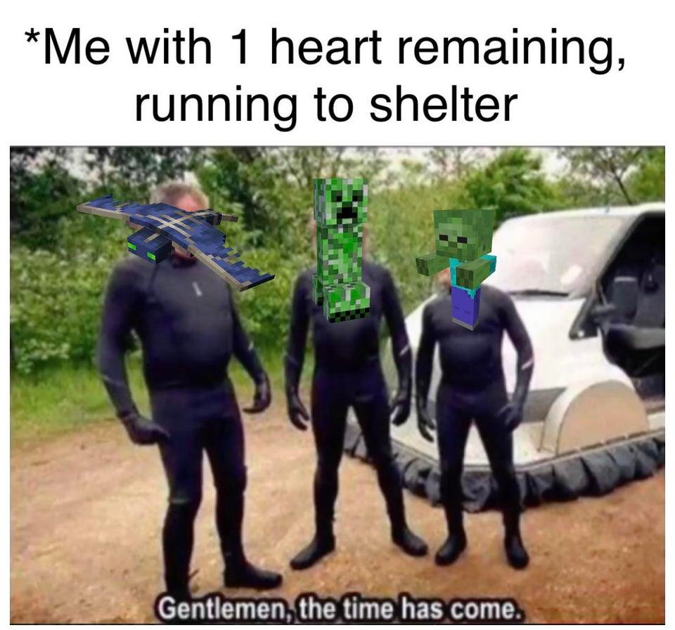 Every Time | Minecraft | Know Your Meme