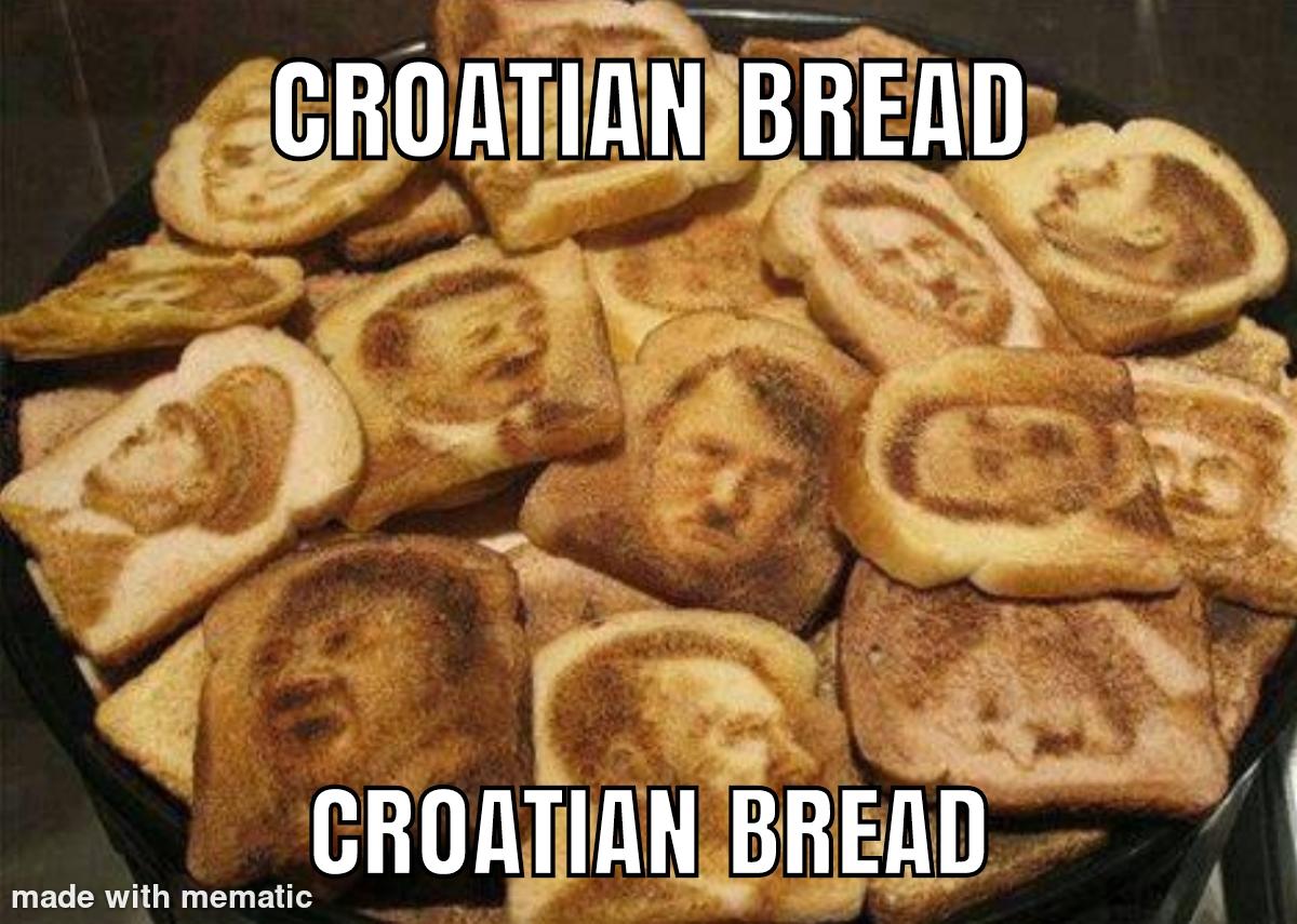 Least n*zist bread in croatia | /r/2balkan4you/top/ | Balkan Memes ...