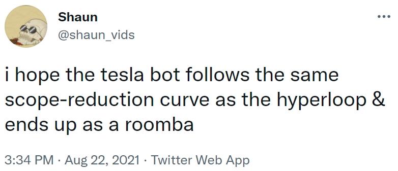i hope the tesla bot follows the same scope-reduction curve as the ...