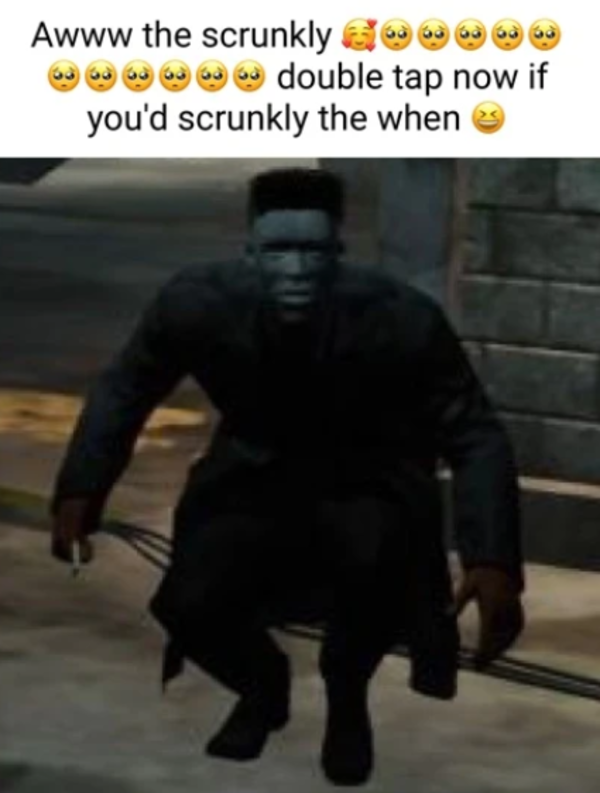 scrunkly creepin | Awww The Scrunkly | Know Your Meme