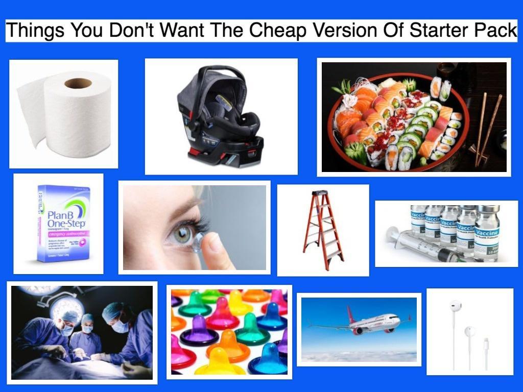 Things you don’t want the cheaper version of starterpack | /r ...