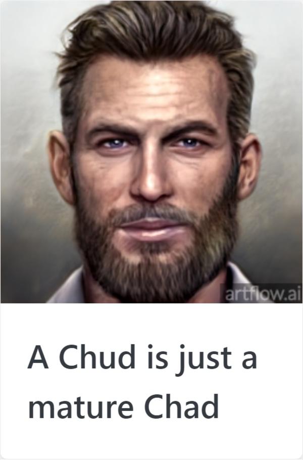 A Chud is just a mature Chad | Artflow.ai | Know Your Meme