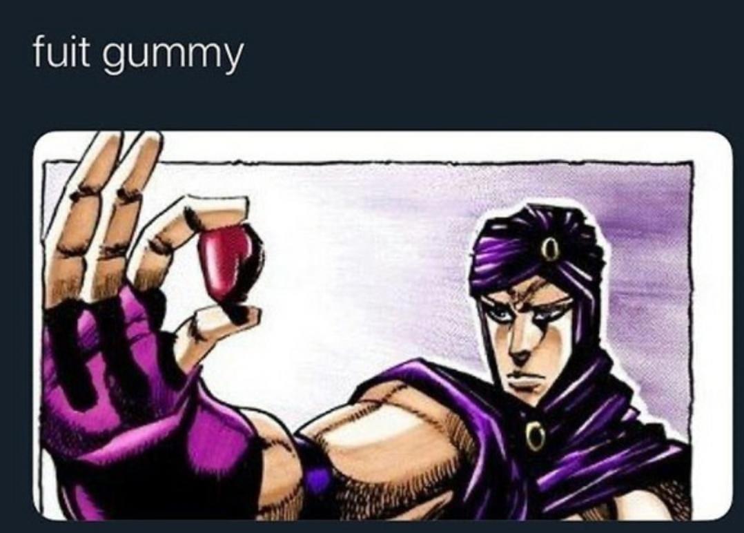 fuit gummy? | /r/ShitPostCrusaders/ | JoJo's Bizarre Adventure | Know ...