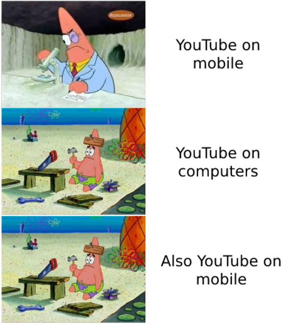 YouTube on Mobile vs. YouTube on Computers | Scientist Patrick | Know Your Meme
