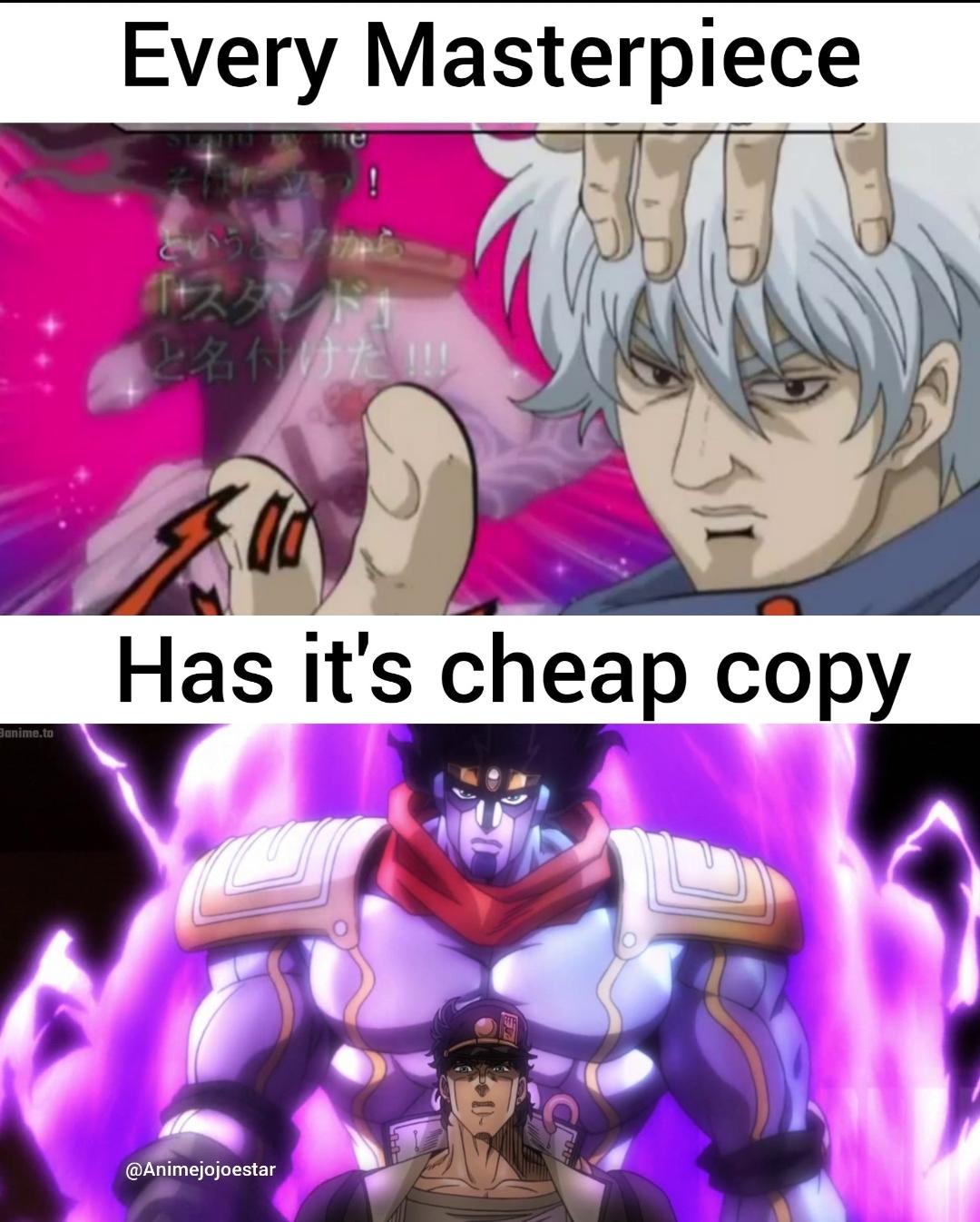 Every masterpiece does have it cheap copy | /r/ShitPostCrusaders ...