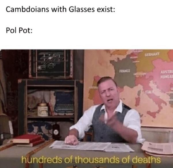 Cambodians with Glasses exist: Pol Pot: hundreds of thousands of deaths ...