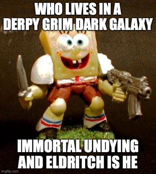 OOOOOOOOOOOOOOOOOOOOOOOOOOOOOOOOOOOOOOO | Warhammer 40,000 | Know Your Meme