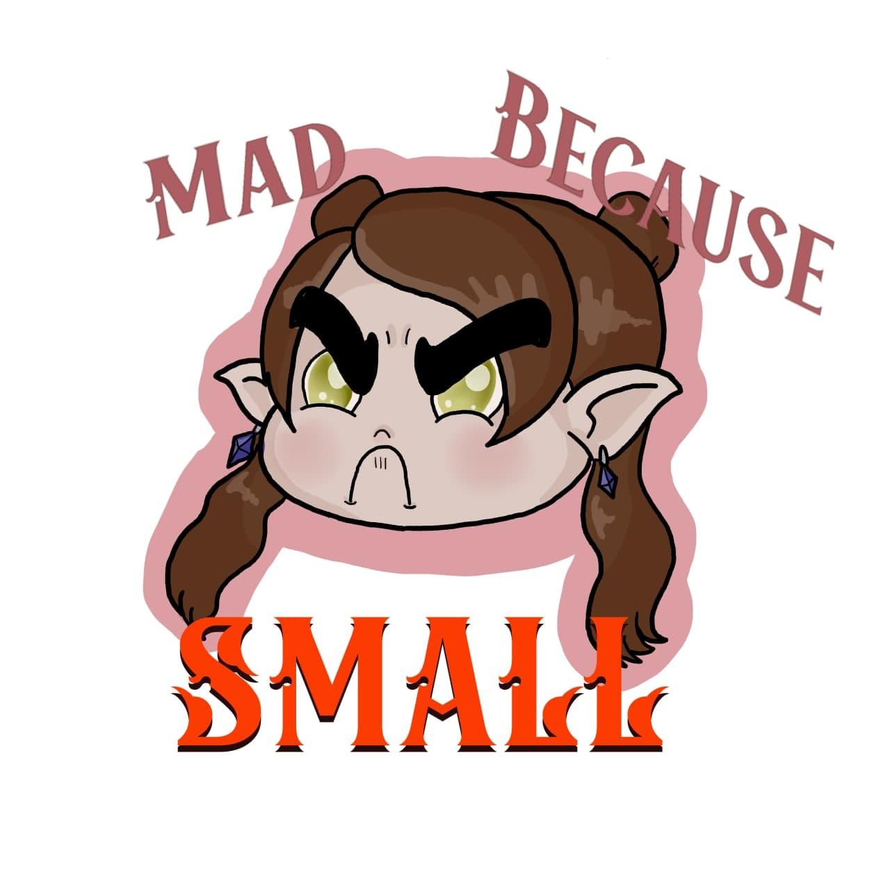 Mad Because Small | Mad Because Small | Know Your Meme