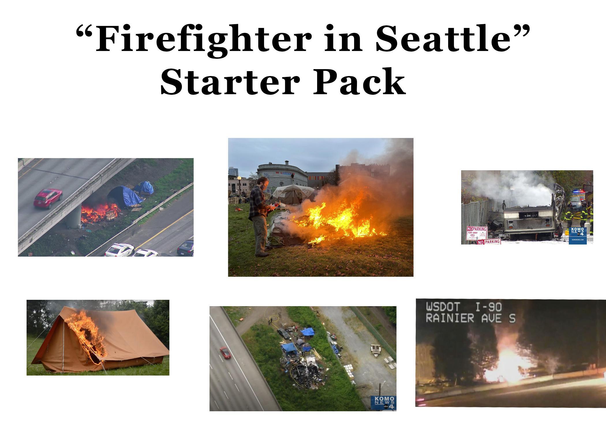 Firefighter in Seattle Starter Pack | /r/starterpacks | Starter Packs ...