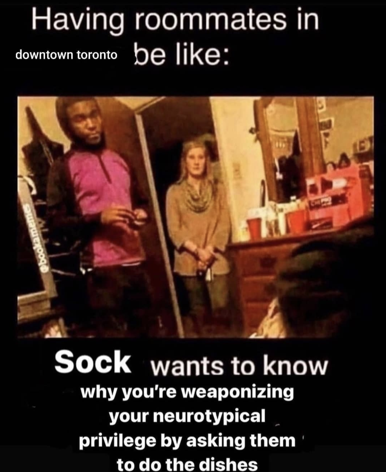 downtown toronto roommates | Having Roommates In X Be Like | Know Your Meme