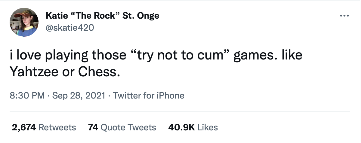 i love playing those “try not to cum” games. like Yahtzee or Chess ...