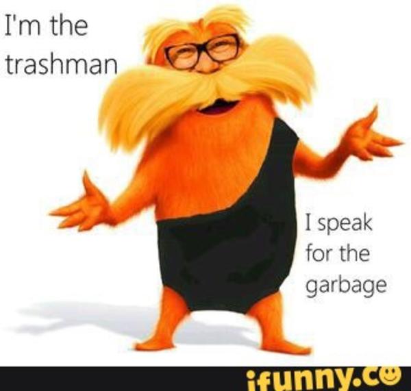 Lorax | I'm The Trash Man | Know Your Meme
