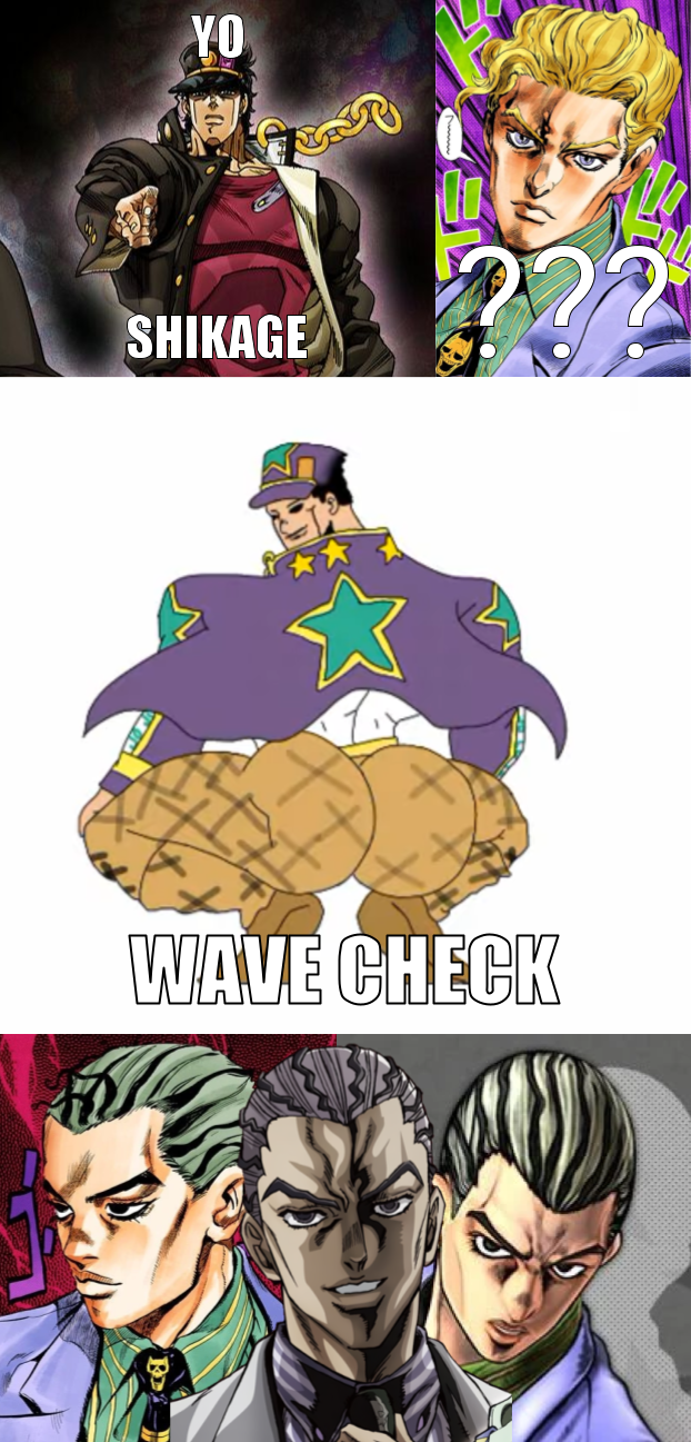 Wave check | /r/ShitPostCrusaders/ | JoJo's Bizarre Adventure | Know Your Meme