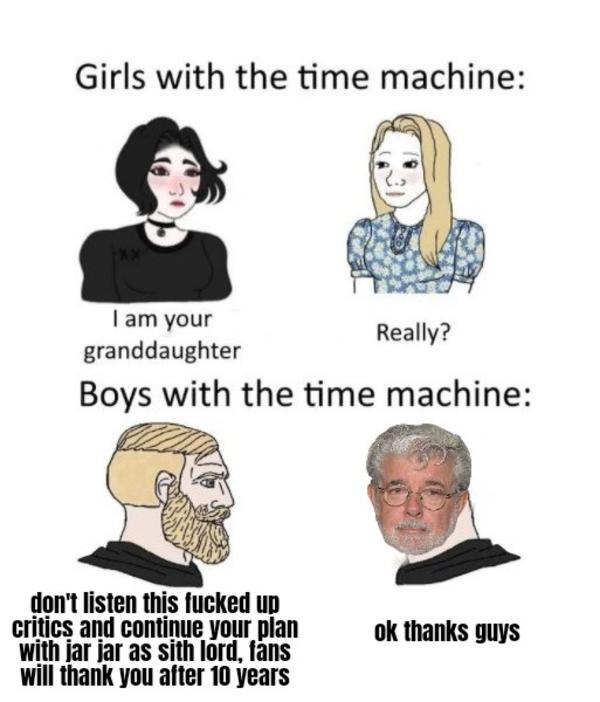 If only i have a time machine... | /r/PrequelMemes | Prequel Memes ...