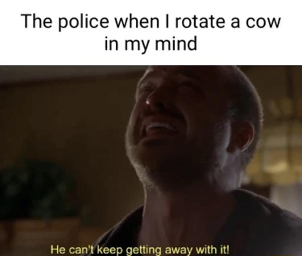 The Police When I Rotate a Cow in My Mind | Rotating a Cow in Mind ...