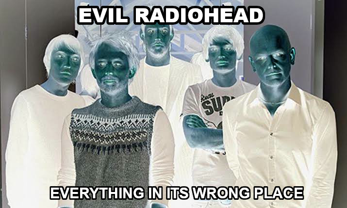 evil radiohead | Evil X Be Like | Know Your Meme