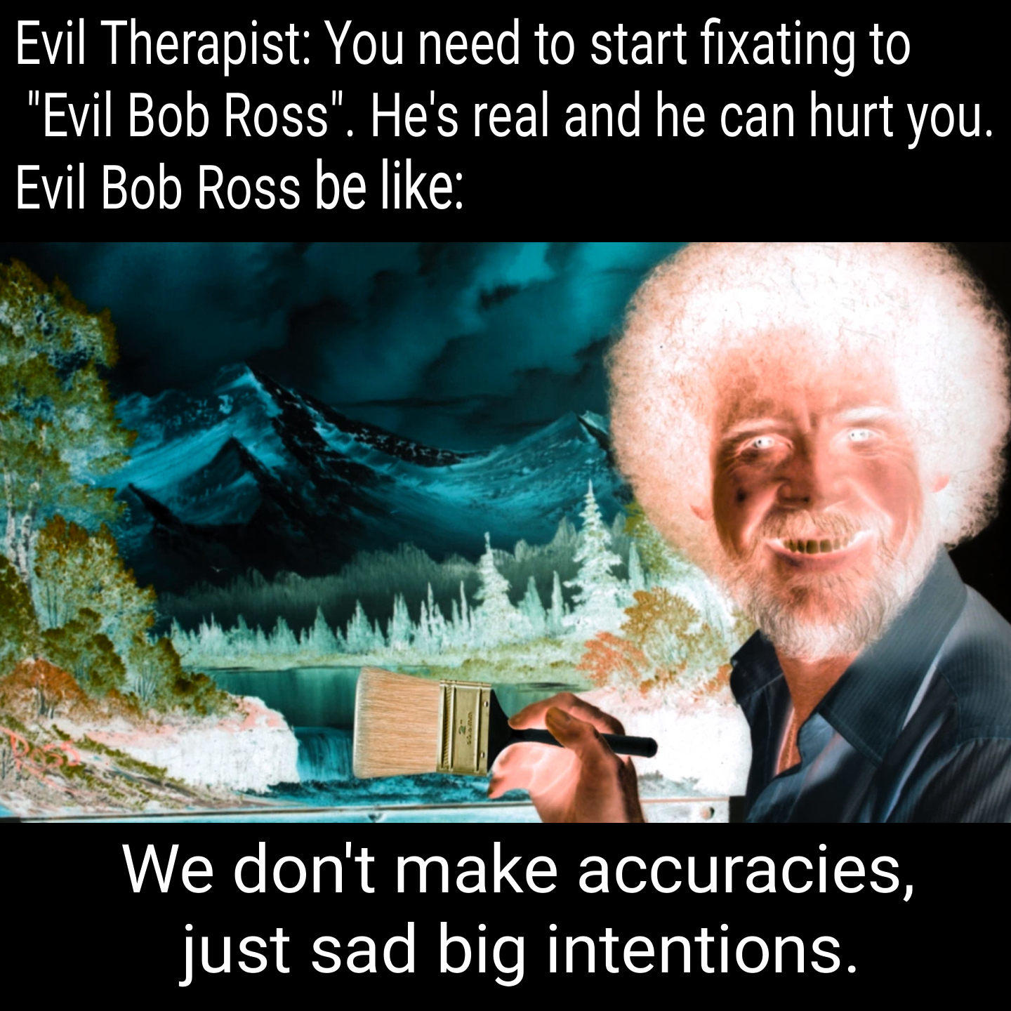 Evil Bob Ross | Evil X Be Like | Know Your Meme