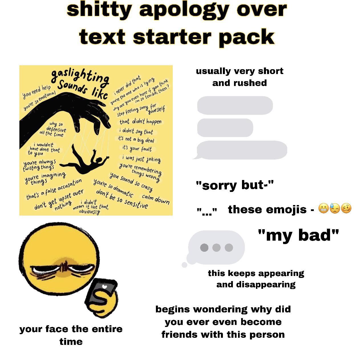 the shitty apology over text starter pack. | /r/starterpacks | Starter ...