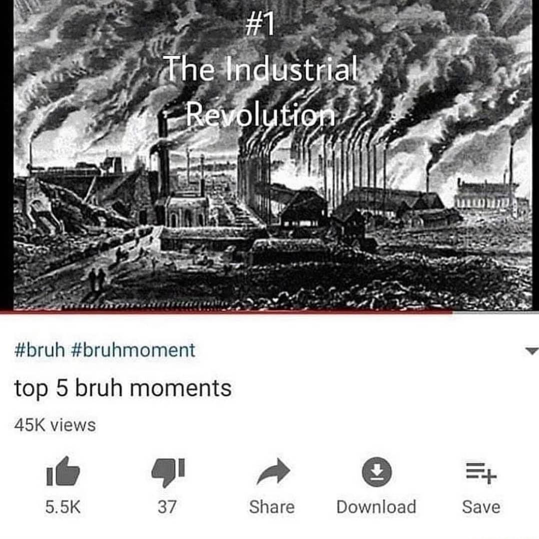 top 5 bruh moments #1 the industrial revolution - anprim meme | Anarcho ...