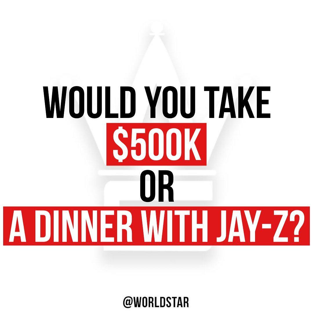 500k or dinna with jay z | Dinner With Jay-Z Or $500k | Know Your Meme