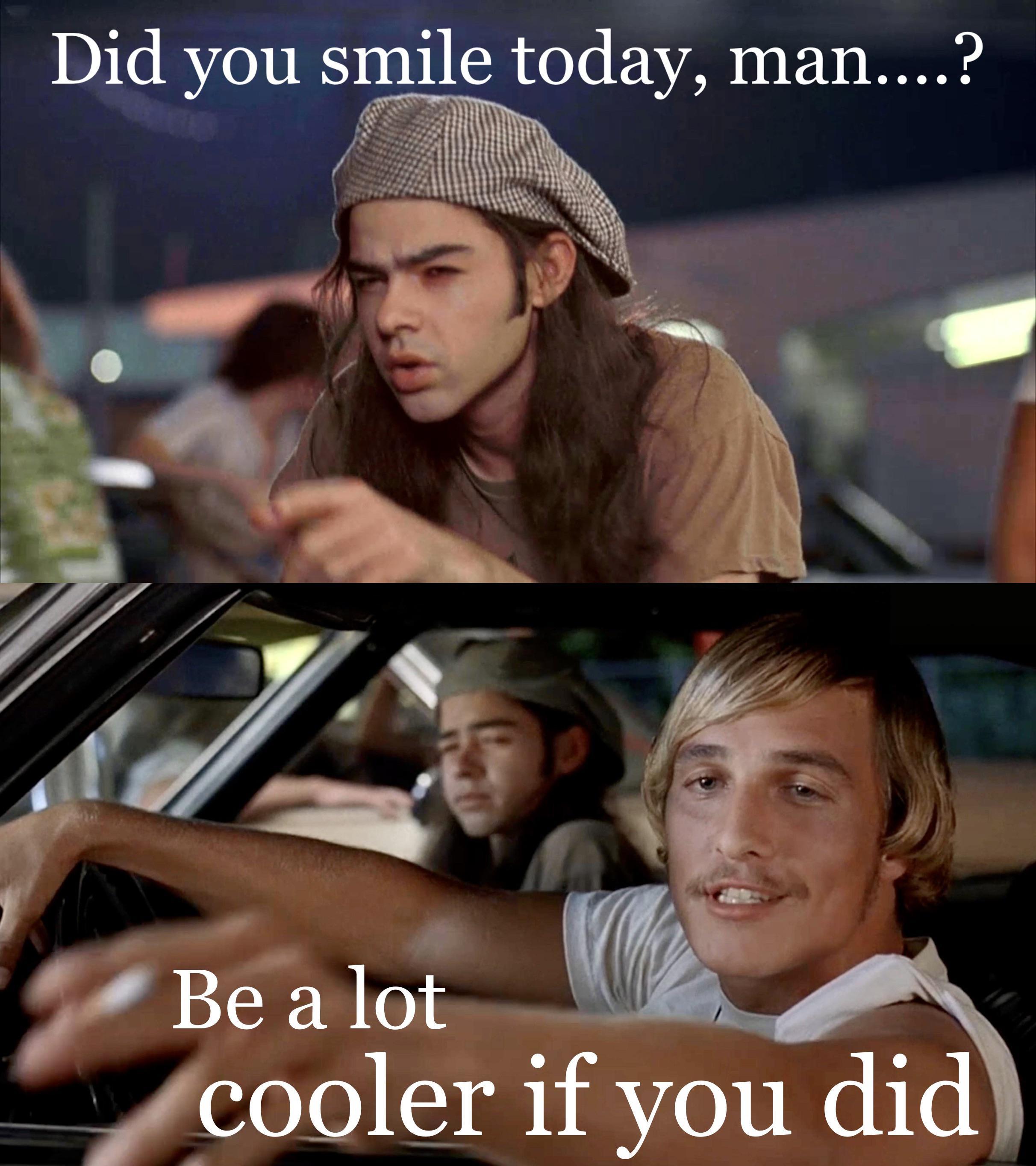 Whoever you are…wherever you are…just smile. It’s free, man. | /r ...