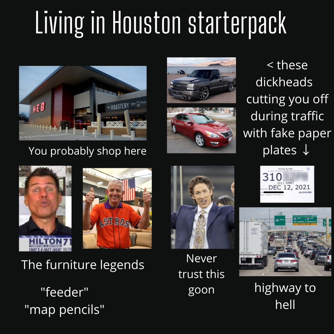 Living in Houston starterpack | /r/starterpacks | Starter Packs | Know ...