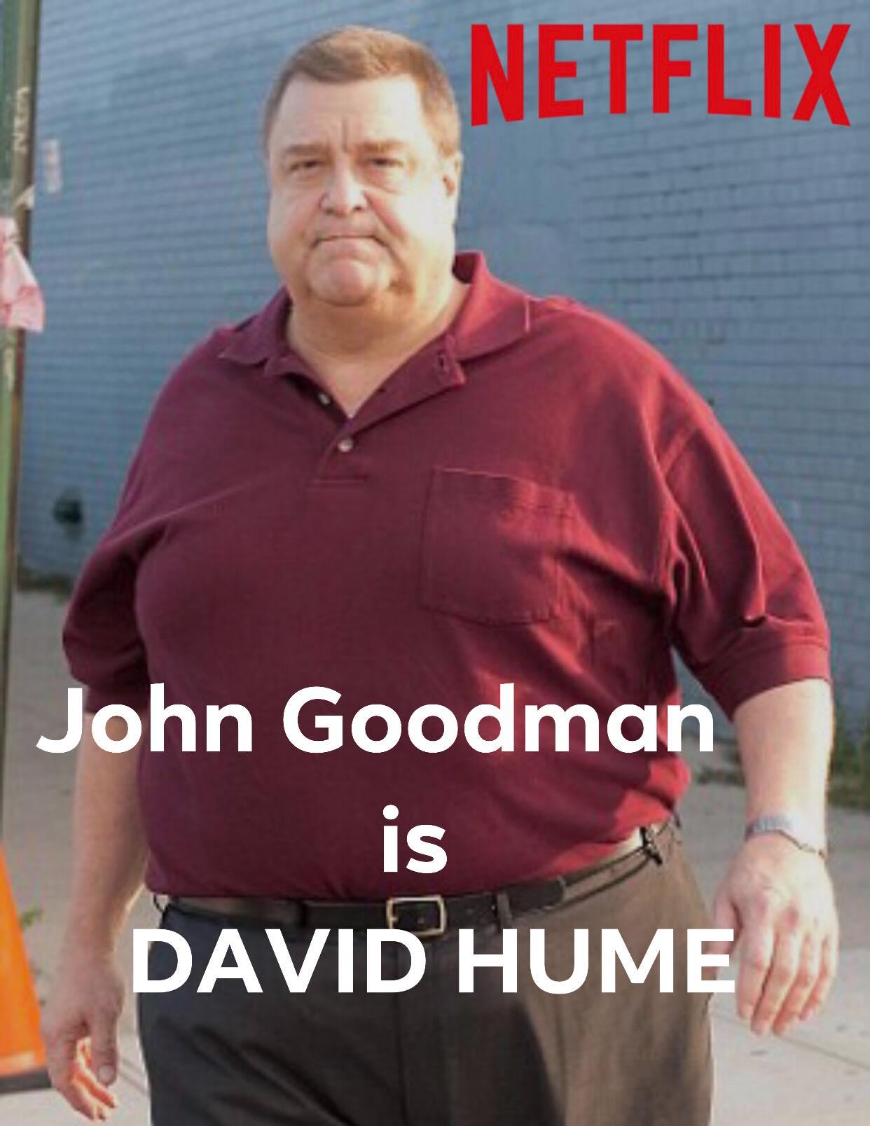John Goodman is David Hume | Netflix: X is Y | Know Your Meme