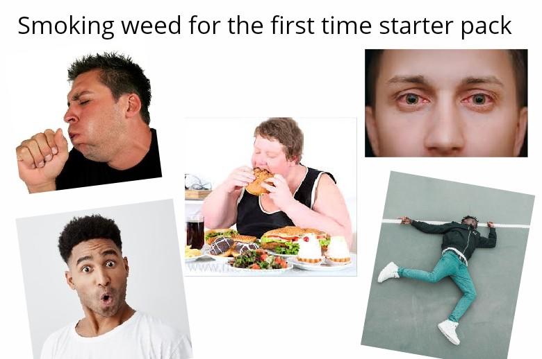 Smoking weed for the first time starter pack | /r/starterpacks ...