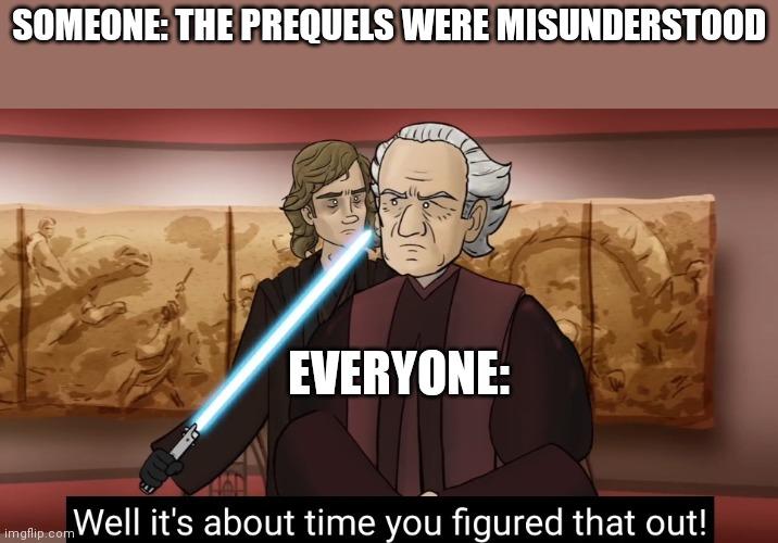 Posting a HISHE Prequel meme untill I forget (Day 26) | /r/PrequelMemes ...