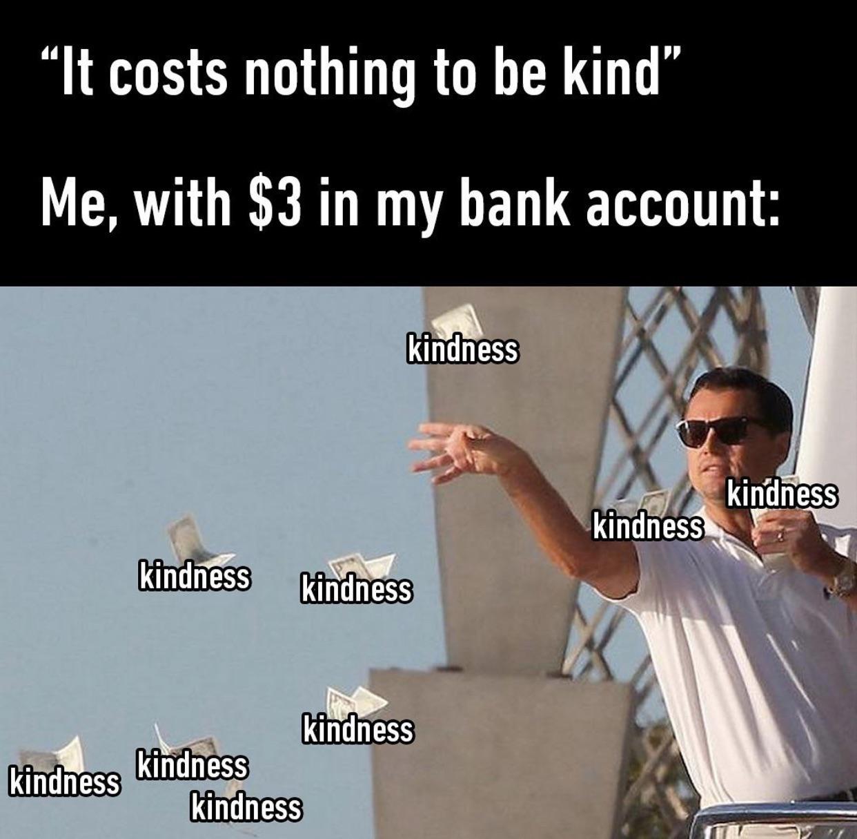 Kindness rules everything around me | /r/wholesomememes | Wholesome ...