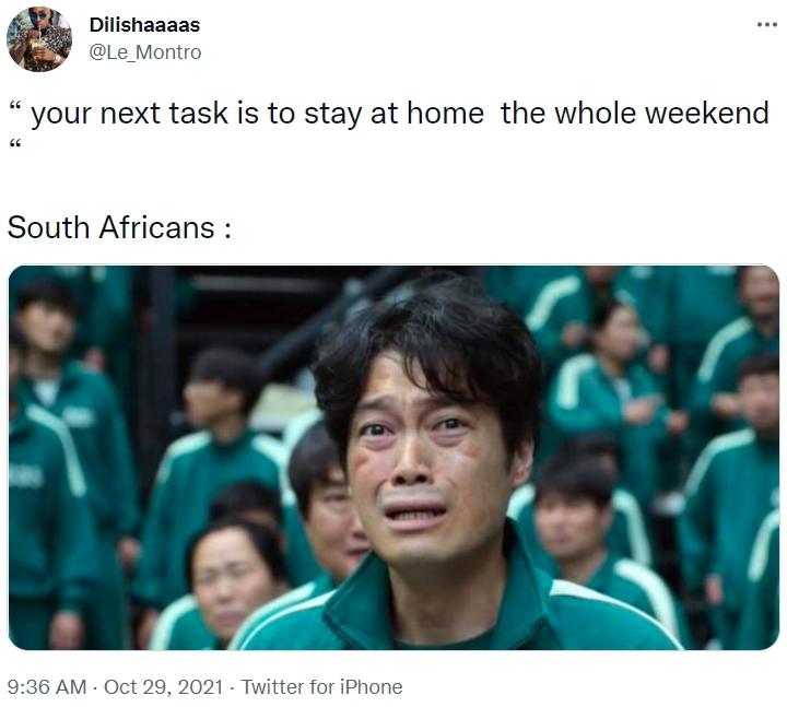 your next task is to stay at home the whole weekend “ South Africans ...