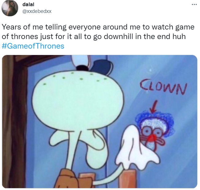 Years of me telling everyone around me to watch game of thrones just ...