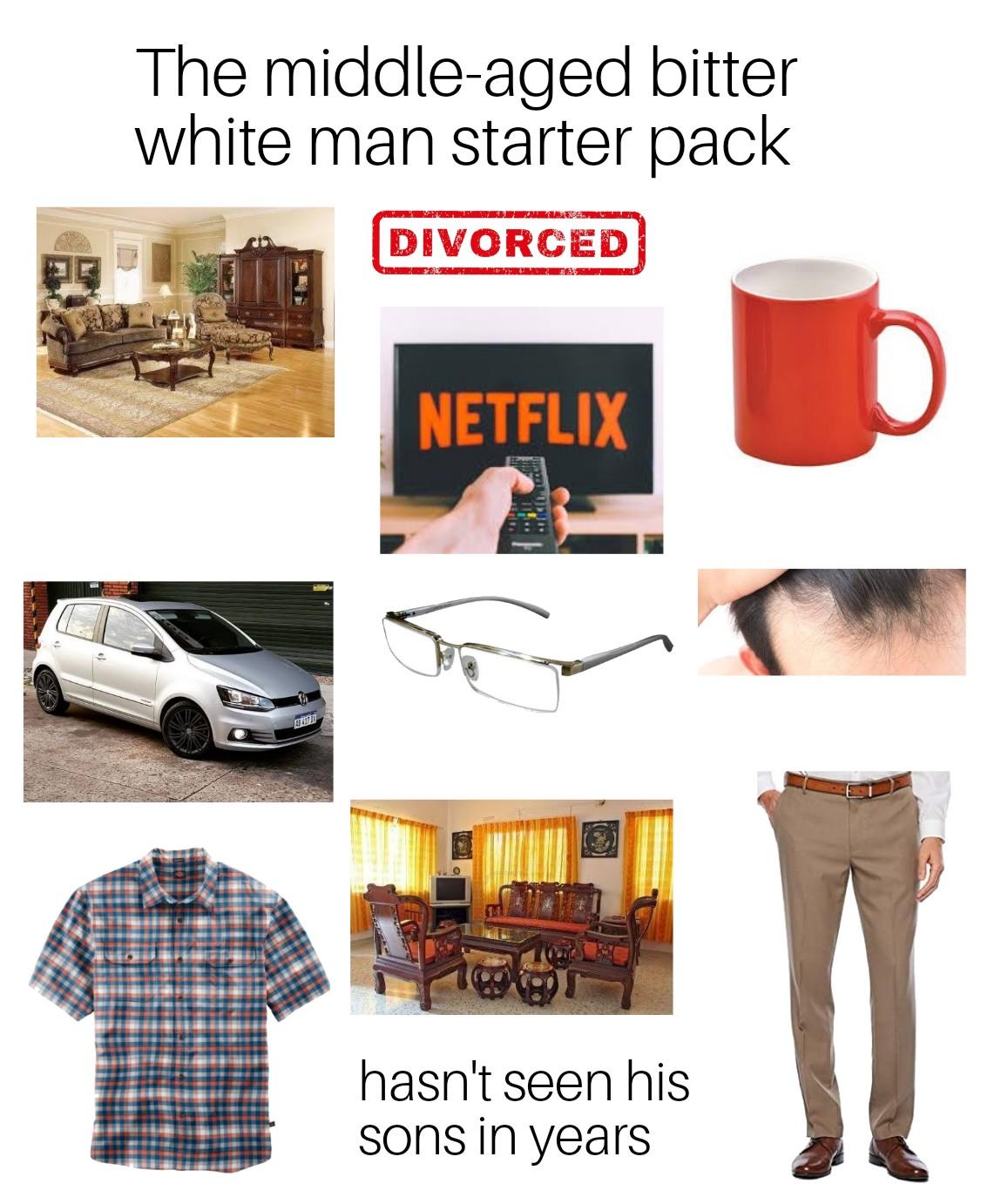 The middle-aged bitter white man starter pack | /r/starterpacks ...
