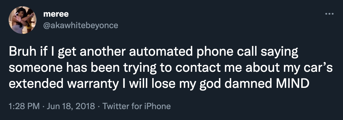 Bruh if I get another automated phone call saying someone has been ...