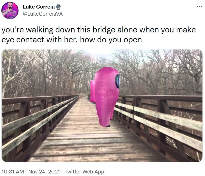 you're walking down this bridge alone when you make eye contact with ...