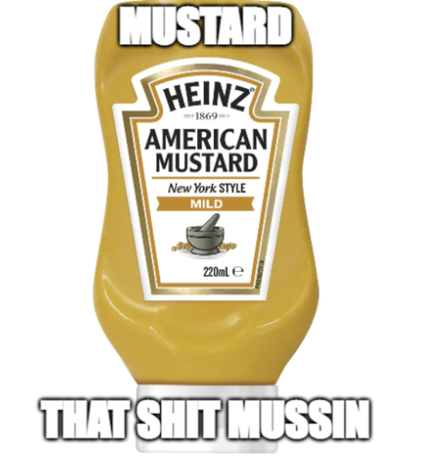 Mustard | /r/okbuddyretard | OkBuddyRetard | Know Your Meme