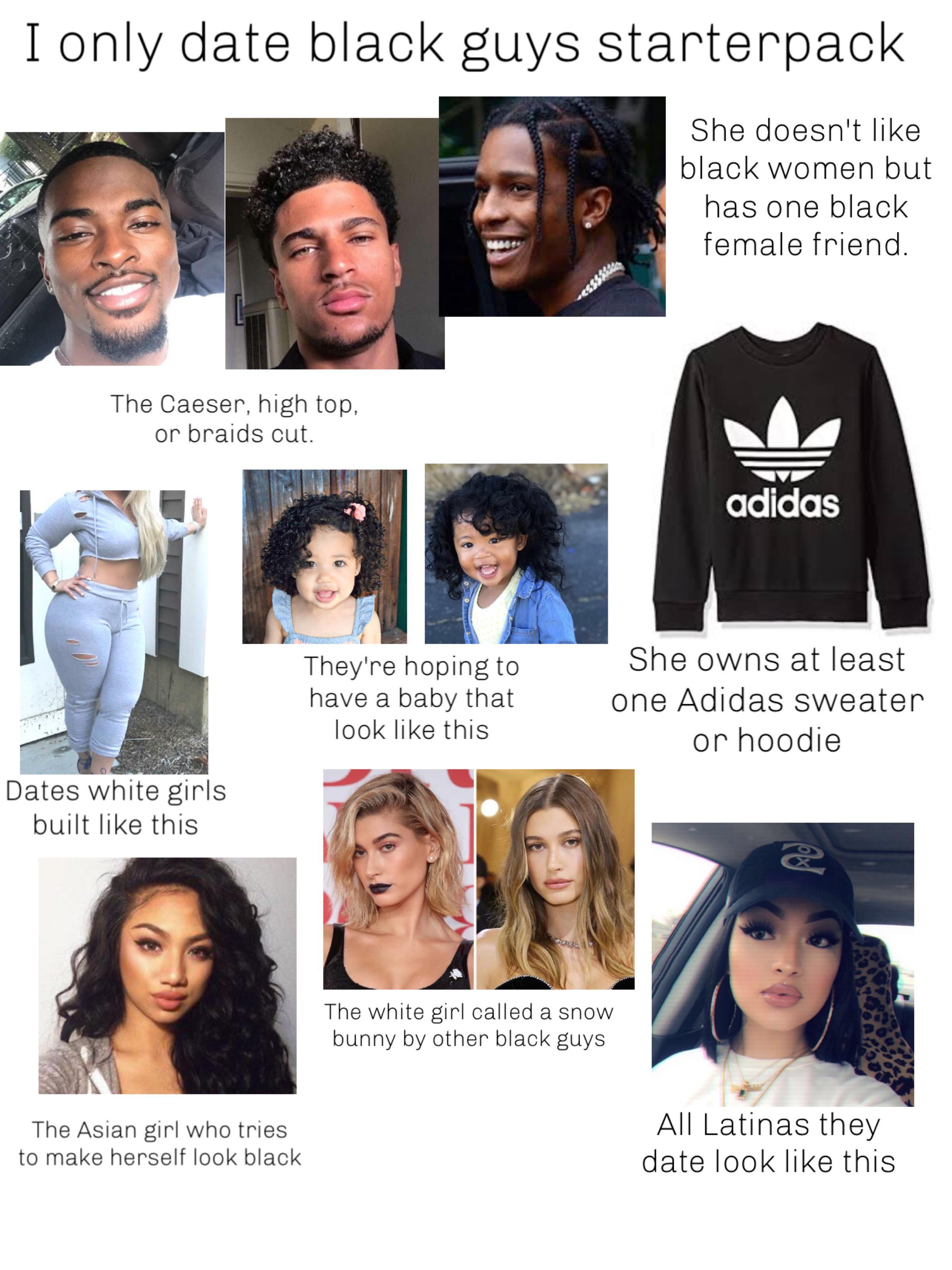 I Only Date Black Guys Starterpack r starterpacks Starter Packs I Only Date Black Guys Starterpack r starterpacks Starter Packs