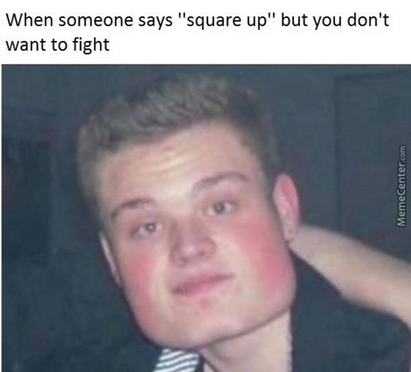 square up | Square Up | Know Your Meme