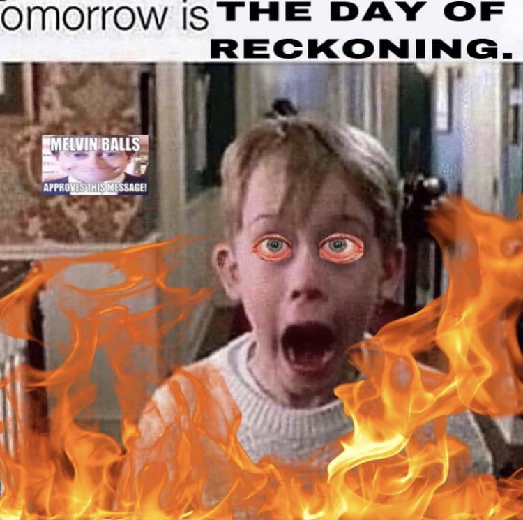 Day of RECKONING!!!11 | /r/okbuddyretard | OkBuddyRetard | Know Your Meme