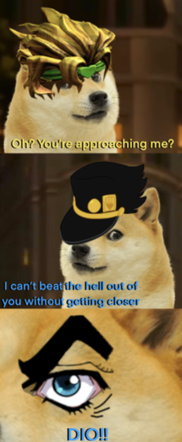 le other universe jojo | /r/dogelore | Ironic Doge Memes | Know Your Meme