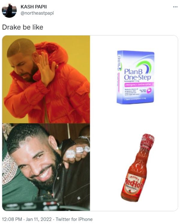 Drake be like | Drake's Hot Sauce | Know Your Meme