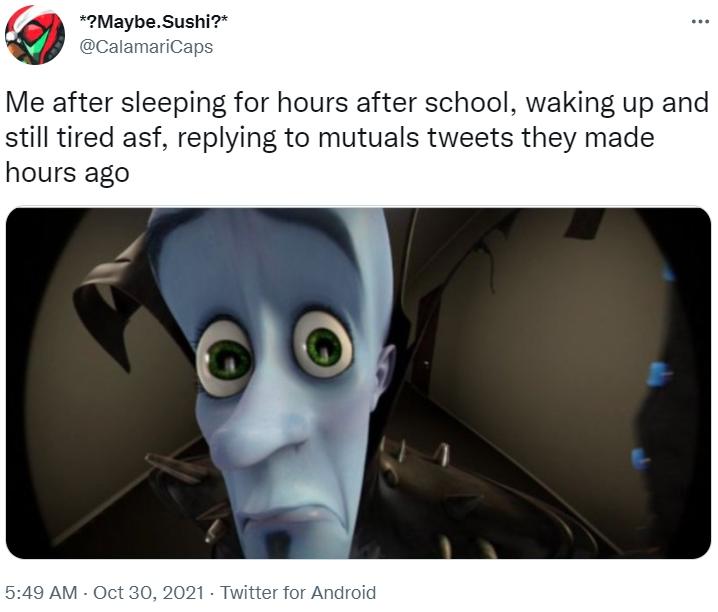 Me after sleeping for hours after school, waking up and still tired asf ...