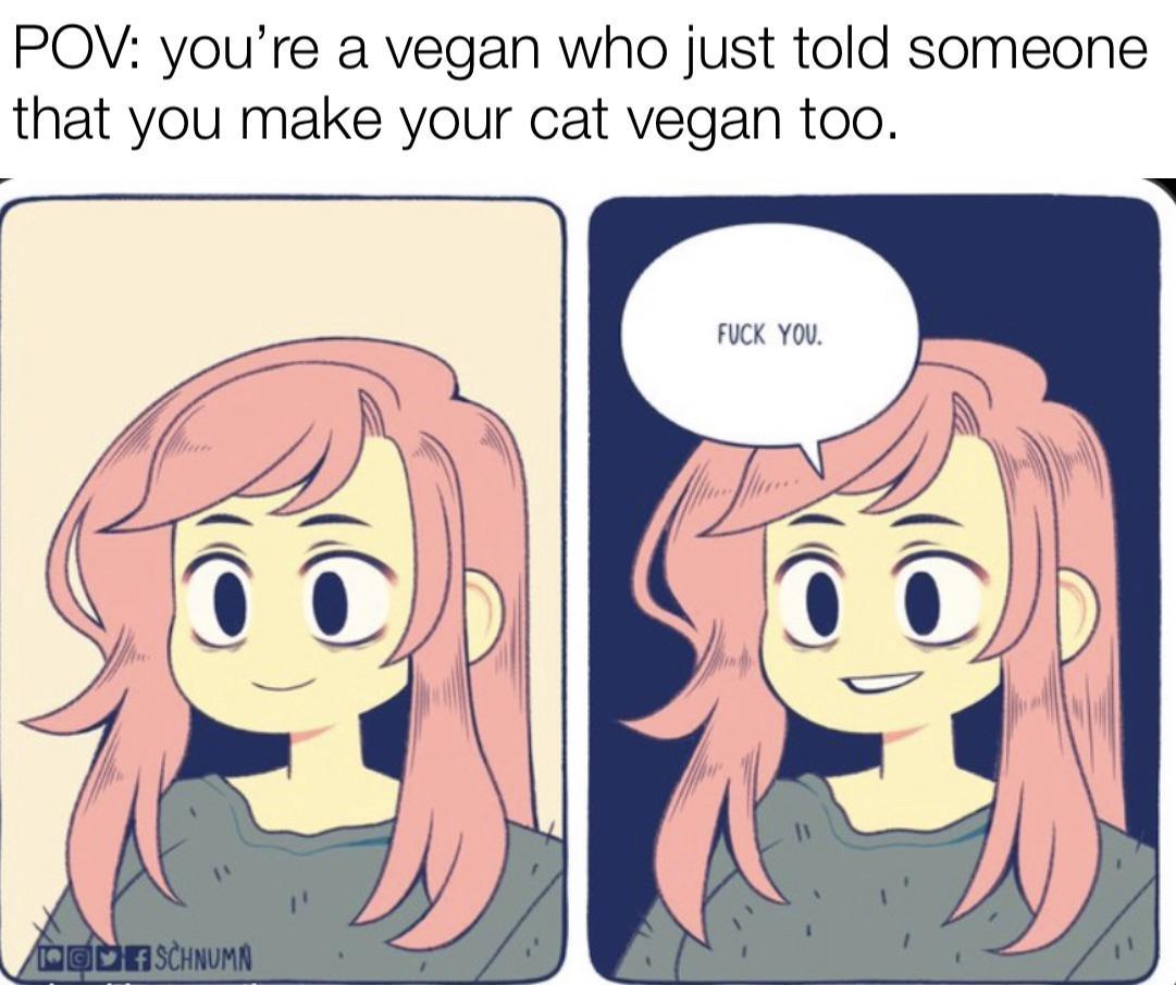 F you they’re obligate carnivores! | /r/dankmemes | Veganism | Know ...