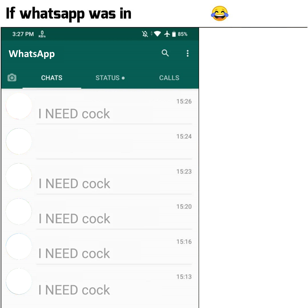 If WhatsApp Was In I Need Cock PNG Template If WhatsApp Was In X 