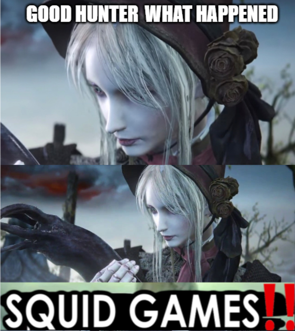 Bloodborne | SQUID GAMES | Know Your Meme
