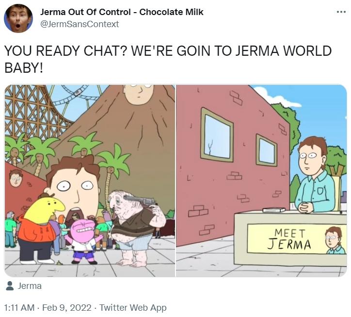 YOU READY CHAT? WE'RE GOIN TO JERMA WORLD BABY! | Jerma985 | Know Your Meme